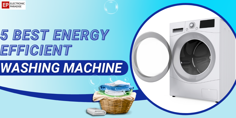 5 Best Energy Efficient Washing Machine | Buy Washing Machine ...