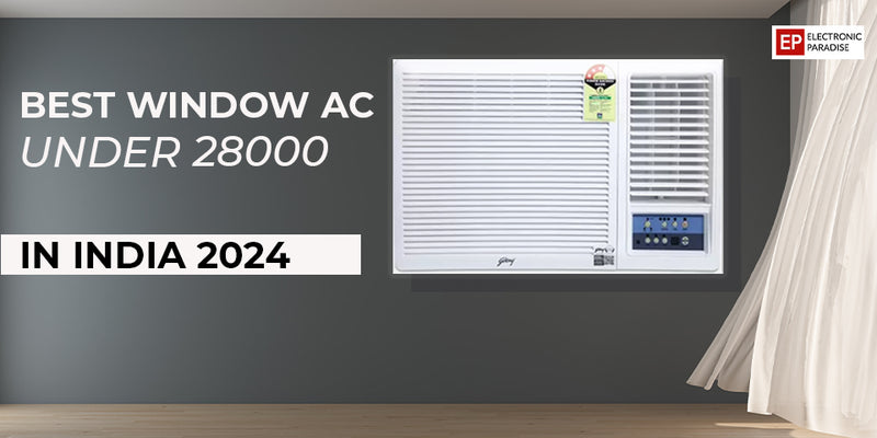 Best Window AC Under 28000 in India 2024 | Electronic Paradise