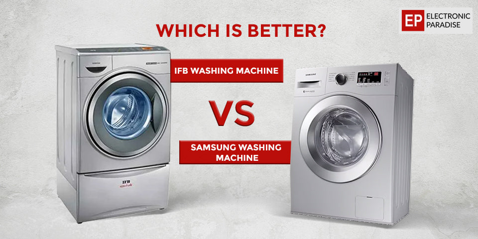 IFB vs Samsung Washing Machine | Samsung vs IFB | Electronic Paradise