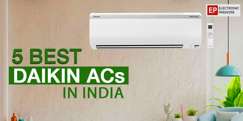 5 Best Daikin ACs in India – Electronic Paradise