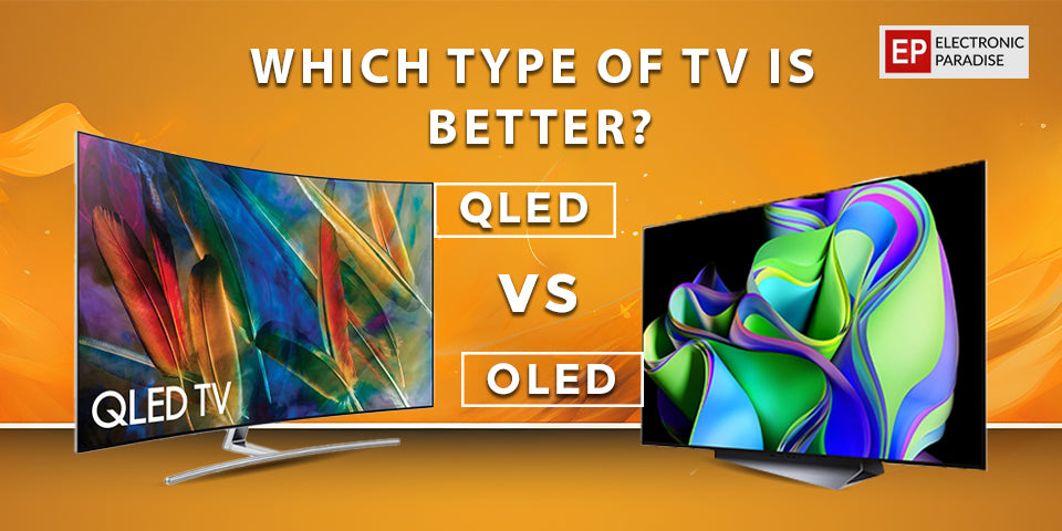 QLED vs OLED: Which is Better for You? | Electronic Paradise
