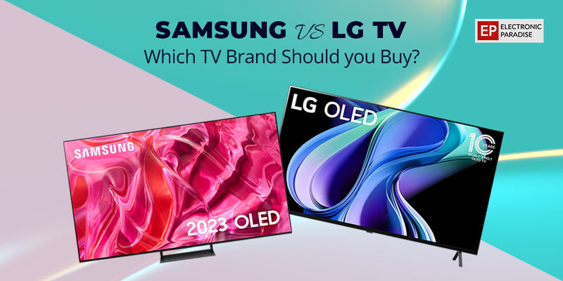 Samsung TV vs LG TV: Which TV Brand Should You Buy? – Electronic Paradise