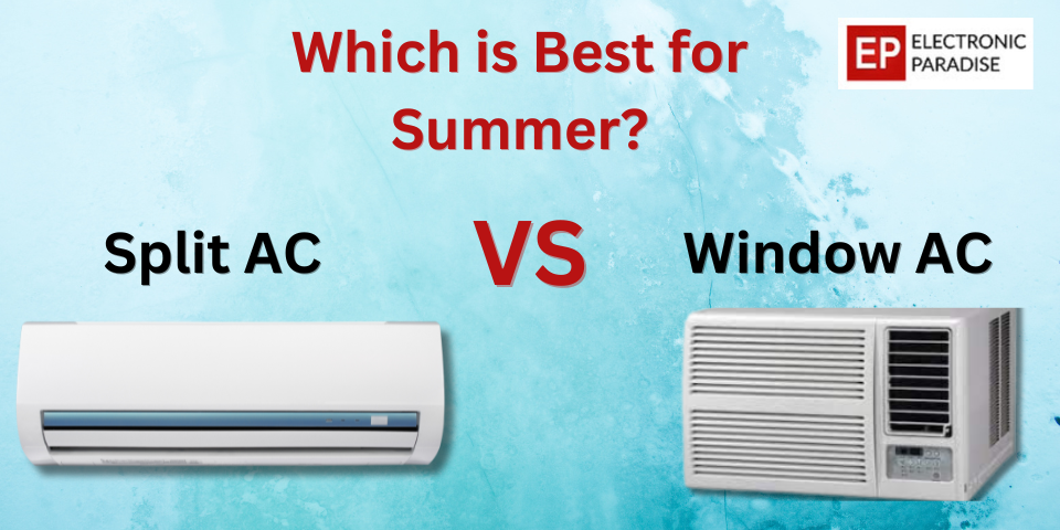 Split AC vs Window AC | Best Air Conditioner | Electronic Paradise
